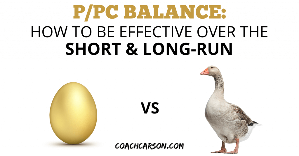 P/PC Balance: How to Be Effective Over the Short & Long-Run - Coach Carson